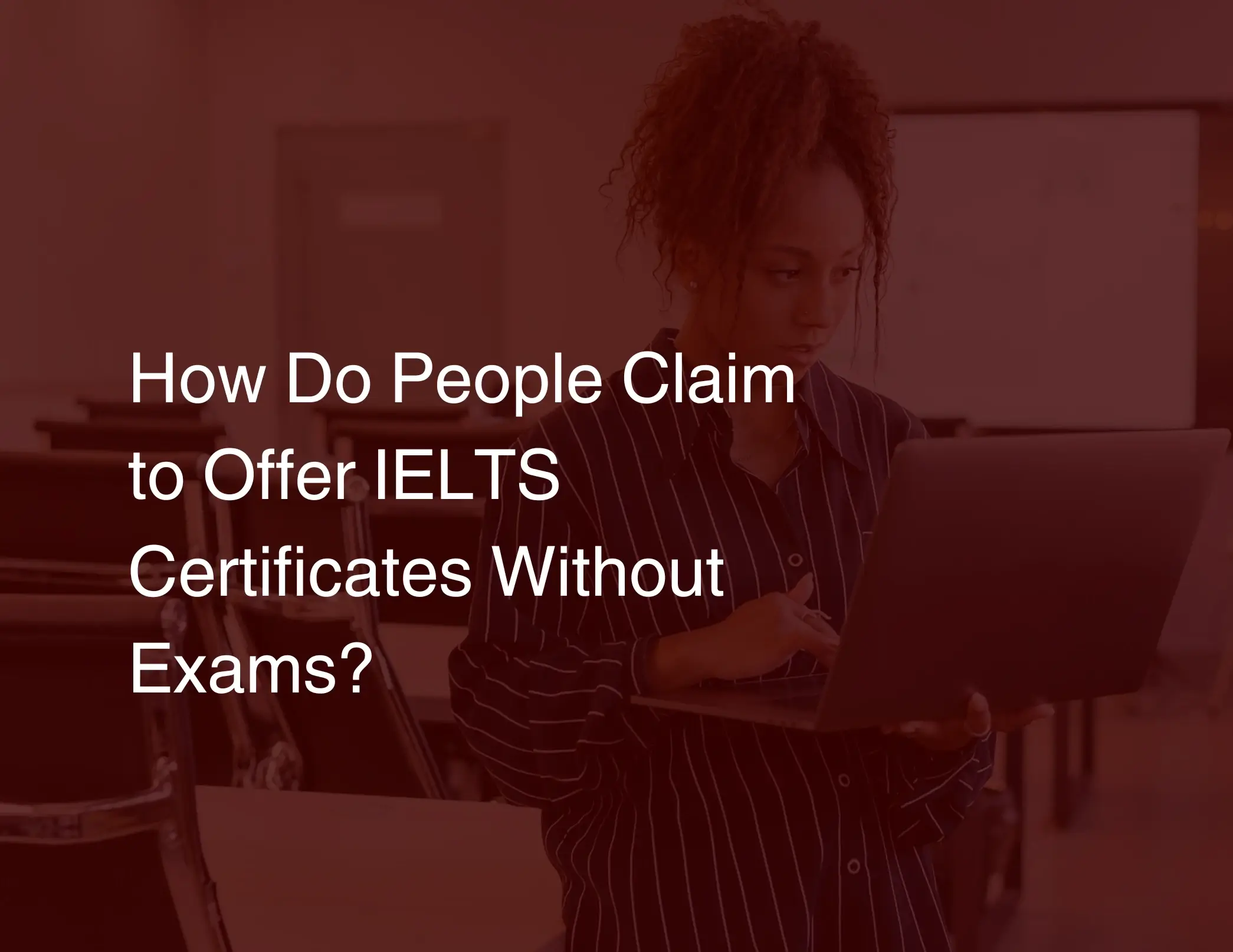 How Do People Claim to Offer IELTS Certificates Without Exams?